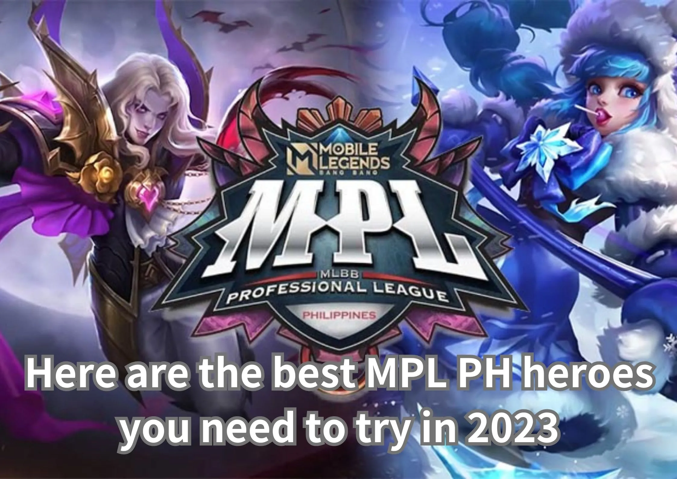 Here are the best MLBB Heroes you need to try in 2023 MPL PH - Nustabet ...